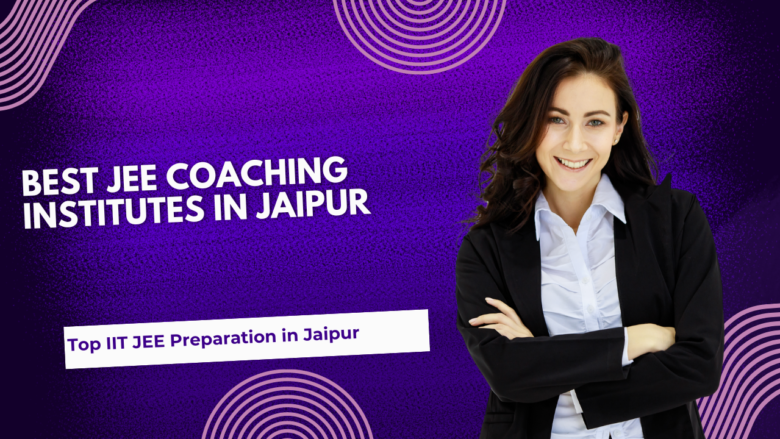 Best JEE Coaching in Jaipur: Top IIT JEE Institutes in Jaipur - KOTA POINT