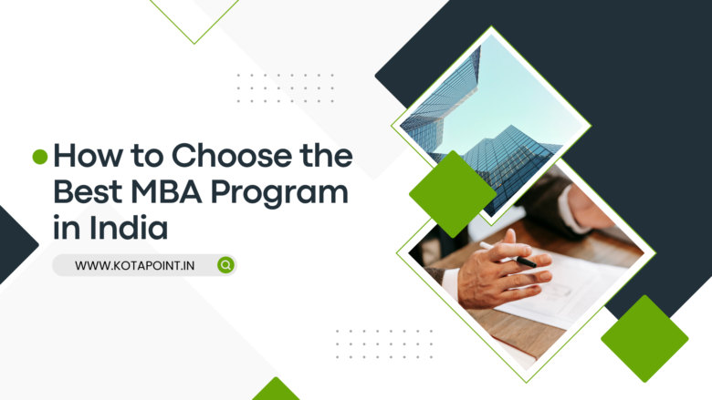 How to Choose the Best MBA Program in India - KOTA POINT