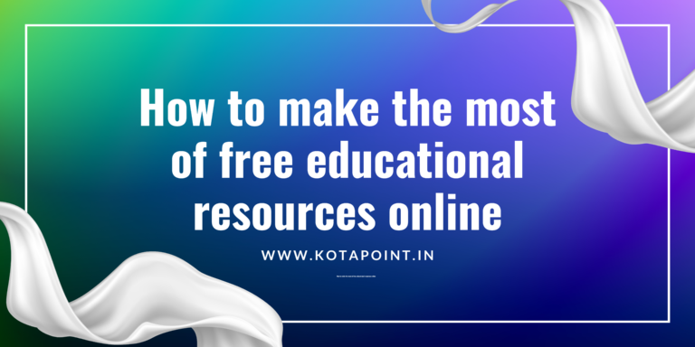 How to Make the Most of Free Educational Resources Online - KOTA POINT